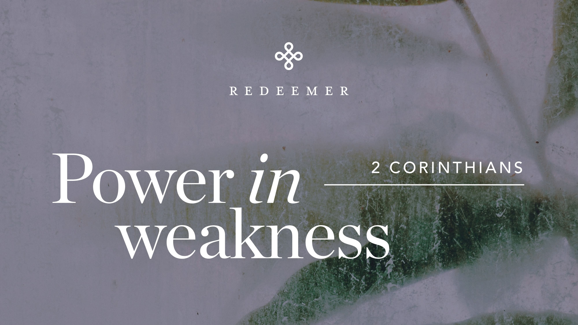 2 Corinthians: Power in Weakness – Redeemer Presbyterian Church