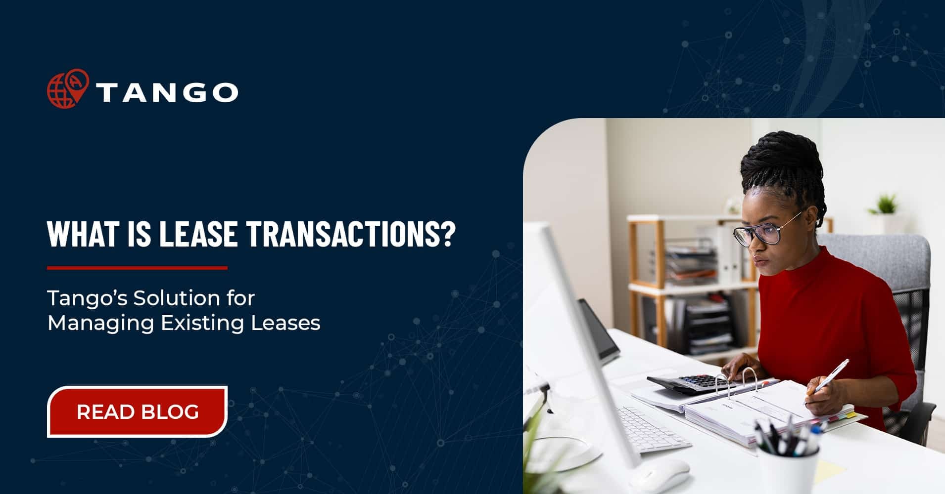 What Is Lease Transactions? Tango’s Solution for Managing Existing Leases